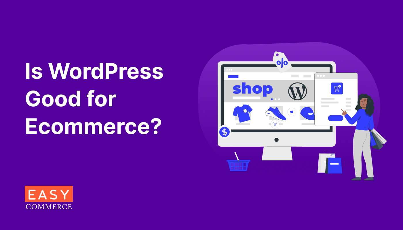 Is WordPress Good for Ecommerce? - A Detailed Analysis